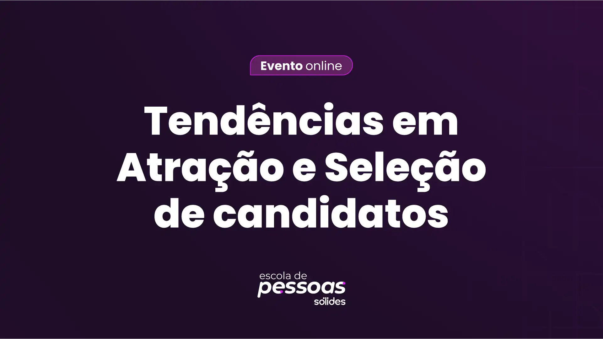 Tendências em Atração de talentos: principais dicas